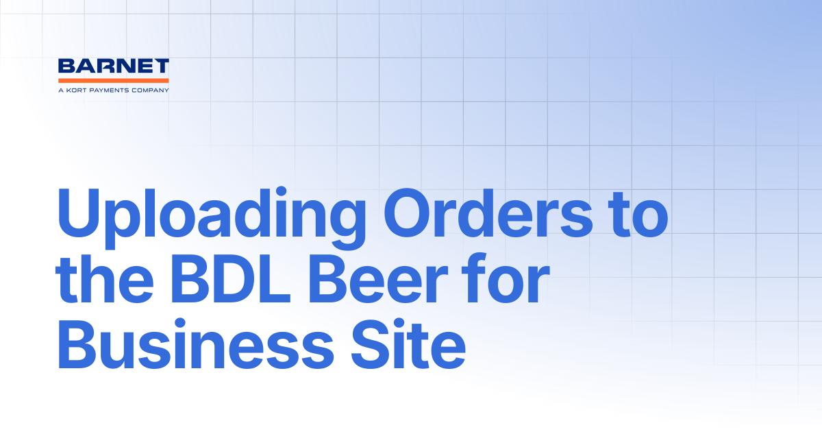 Uploading Orders to the BDL Beer for Business Site | Barnet Support Hub